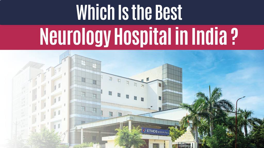 Which Is the Best Neurology Hospital in India? – A Complete Guide by ...